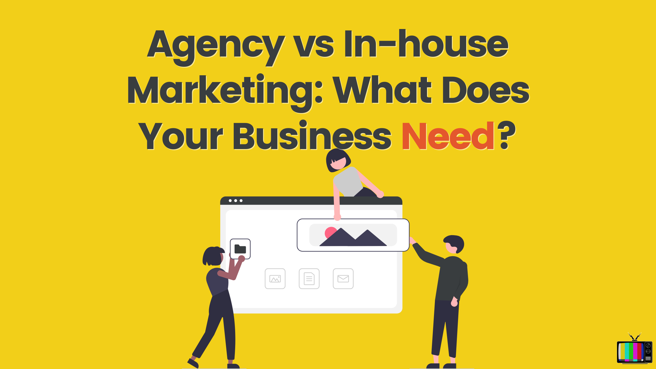 Agency vs In-House: What's Better For Your Business in 2022?